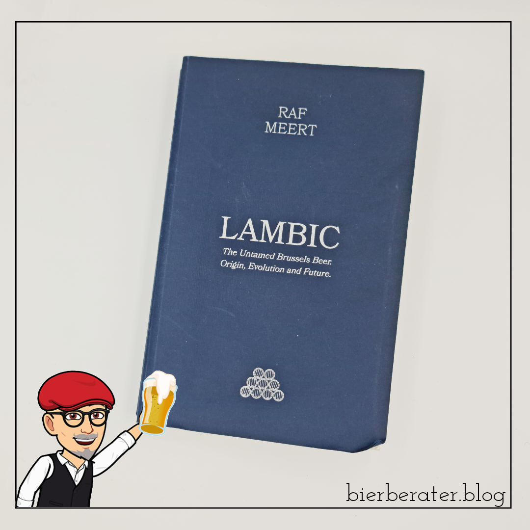 Raf Meert: Lambic. The Untamed Brussels Beer. Origin, Evolution and ...